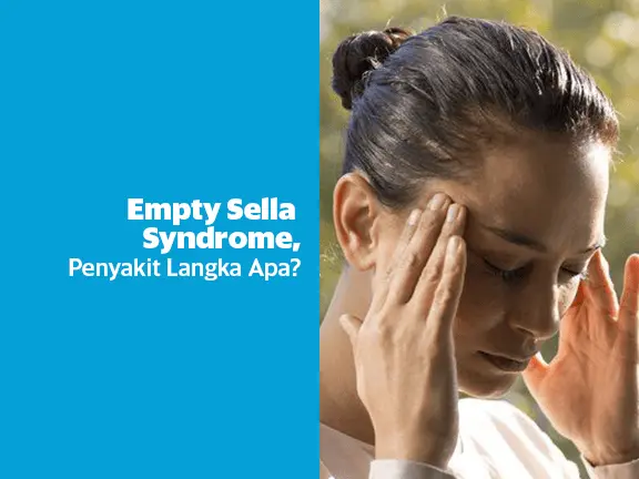 empty sella syndrome Archives - Laboratorium Medis - Klinik Utama CITO